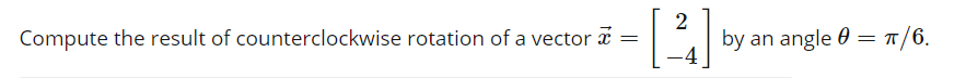 Solved Compute the result of counterclockwise rotation of a | Chegg.com