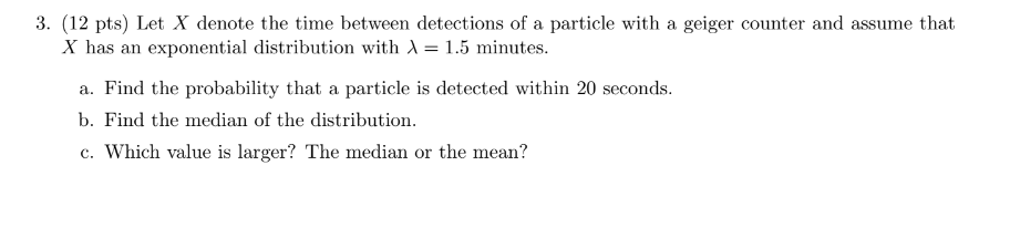 Solved 3. (12 pts) Let X denote the time between detections | Chegg.com