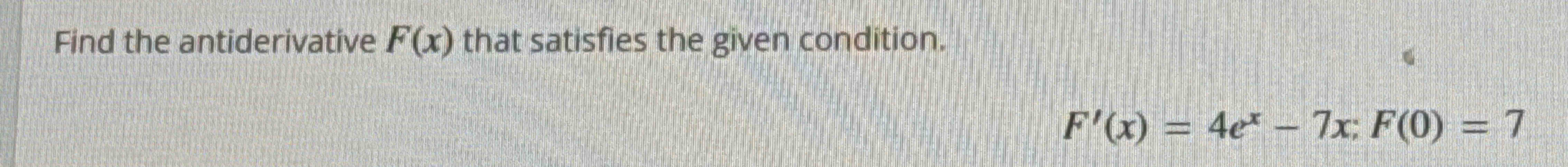 Solved Find the antiderivative F(x) ﻿that satisfies the | Chegg.com