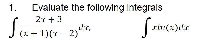 Solved 1. Evaluate the following integrals | Chegg.com