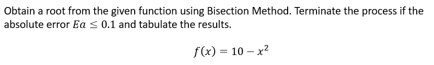 Solved Obtain a root from the given function using Bisection | Chegg.com