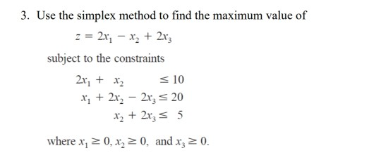 Solved 3. Use the simplex method to find the maximum value | Chegg.com