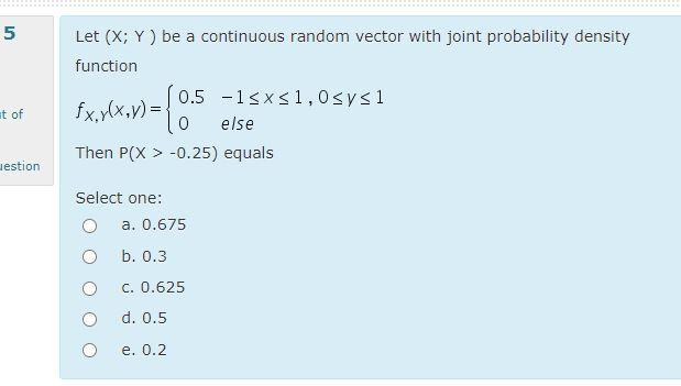 Solved 5 Let (X; Y ) be a continuous random vector with | Chegg.com