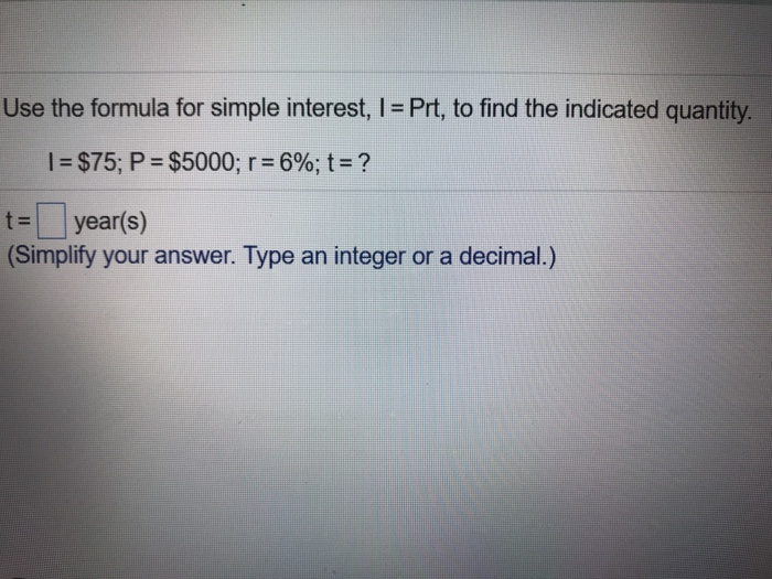 Solved Use the formula for simple interest, I = Prt, to find | Chegg.com