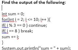 Solved Find the output of the following: int sum = 0; | Chegg.com