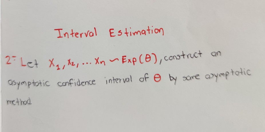 Solved Interval Estimation 2- Let X, dz, ... Xn ~ Exp (O), | Chegg.com