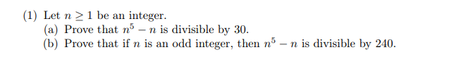 Solved (1) ﻿Let n≥1 be an ﻿integer.(a) ﻿Prove that n5-n is | Chegg.com