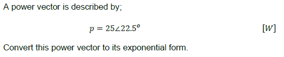 Solved A power vector is described by; p=25∠22.5∘ [W] | Chegg.com