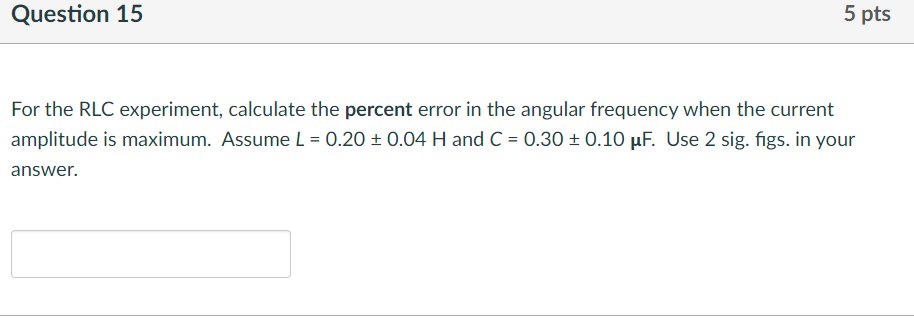 Solved Question 15 5 pts For the RLC experiment, calculate | Chegg.com