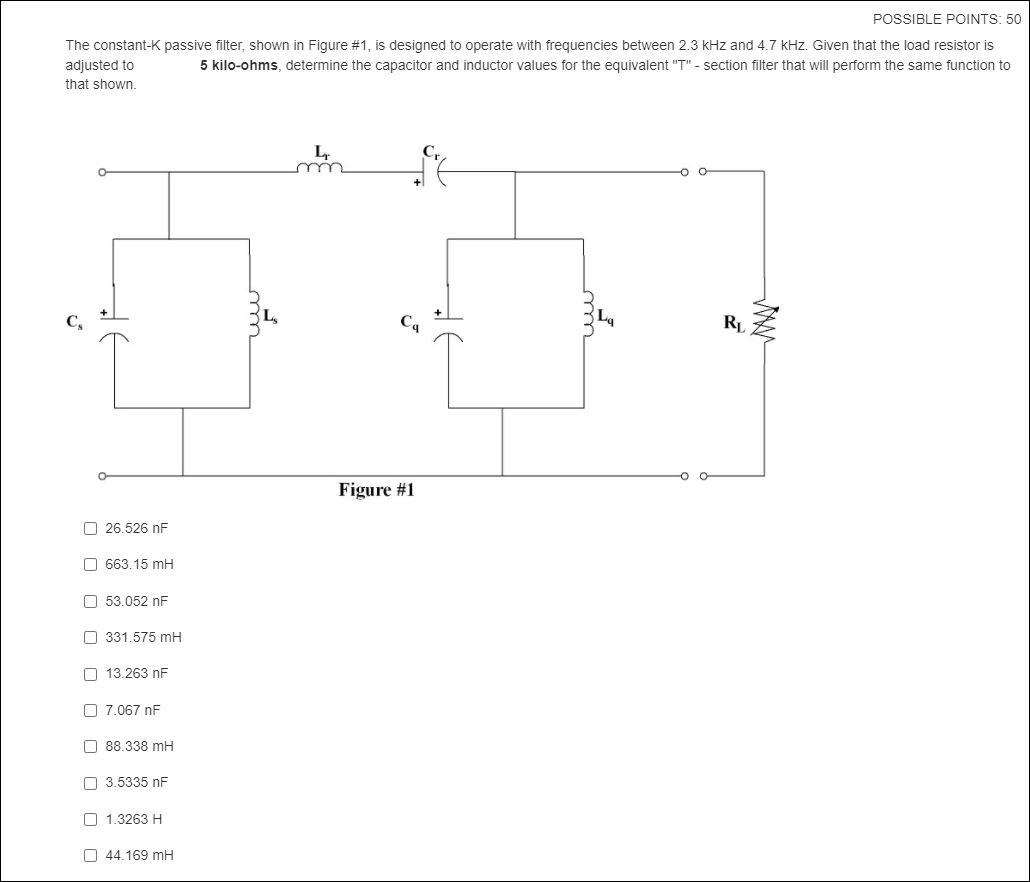Solved POSSIBLE POINTS: 50 The constant-K passive filter, | Chegg.com
