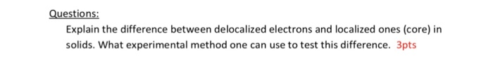 Solved Questions: Explain the difference between delocalized | Chegg.com