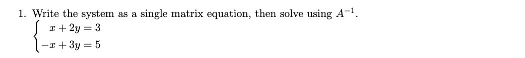 Solved 1. Write the system as a single matrix equation, then | Chegg.com