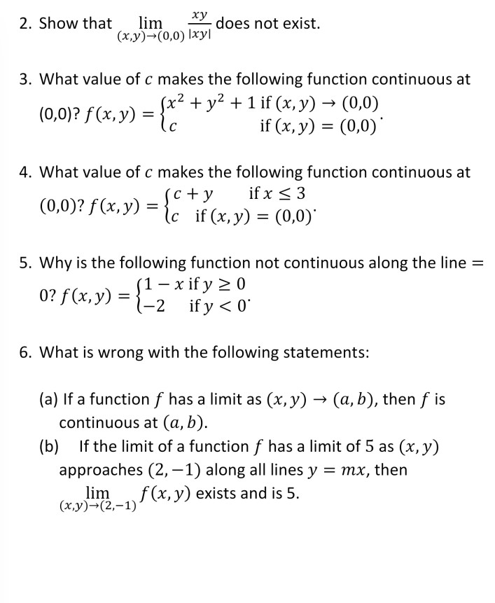 Solved 2. Show that lim xy does not exist. *(x,y)=(0,0) |xy| | Chegg.com
