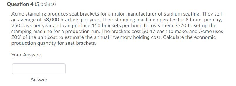 Solved Question 4 (5 points) Acme stamping produces seat | Chegg.com