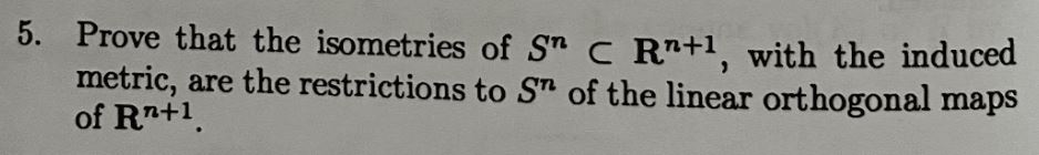 Solved 5. Prove that the isometries of Sn⊂Rn+1, with the | Chegg.com