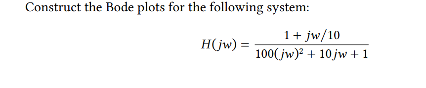 Solved Construct the Bode plots for the following | Chegg.com