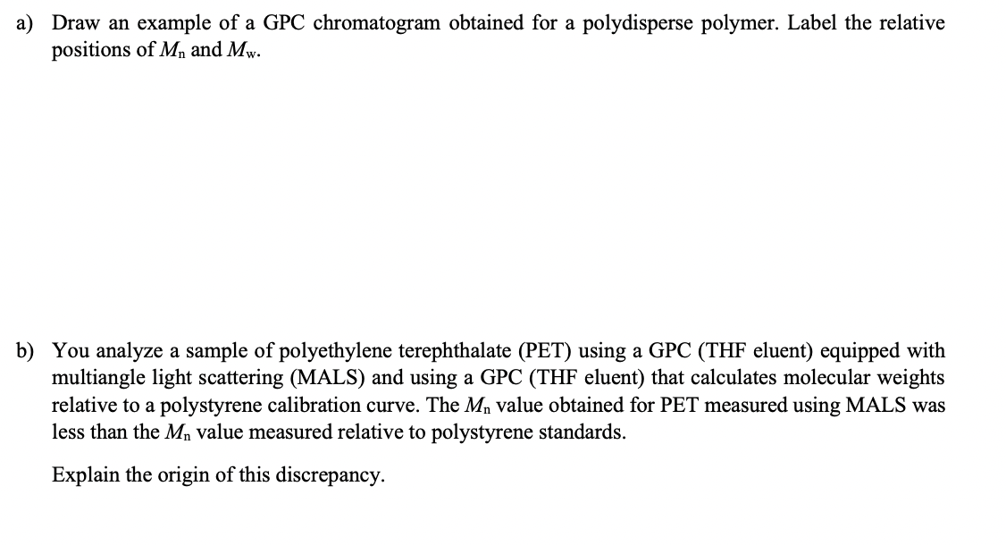 Solved a) ﻿Draw an example of a GPC chromatogram obtained | Chegg.com