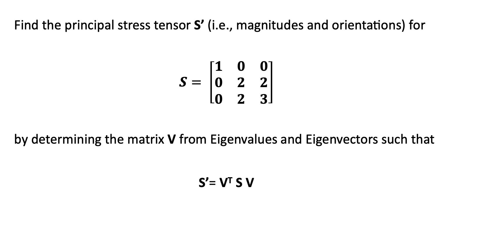 Solved Find the principal stress tensor S' i.e., magnitudes | Chegg.com