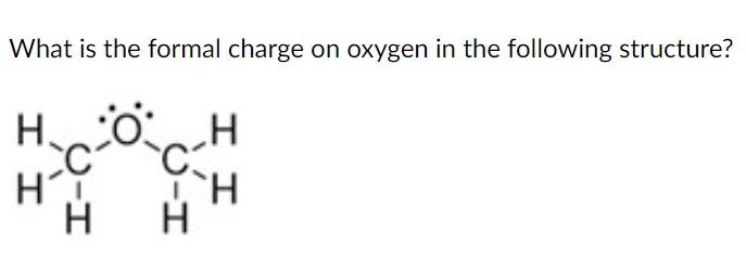 Solved What is the formal charge on oxygen in the following | Chegg.com