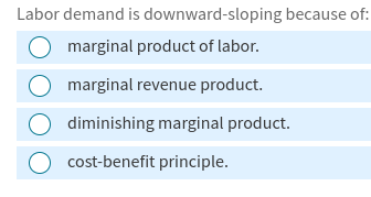 Solved Labor demand is downward-sloping because of:marginal | Chegg.com