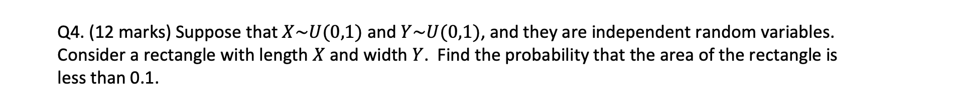 Solved Q4. (12 ﻿marks) ﻿Suppose that x∼U(0,1) ﻿and Y∼U(0,1), | Chegg.com