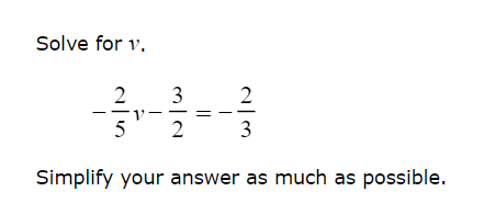 Solved Solve for v. −52v−23=−32 Simplify your answer as much | Chegg.com