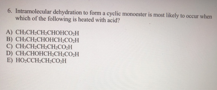 Solved 6. Intramolecular dehydration to form a cyclic | Chegg.com