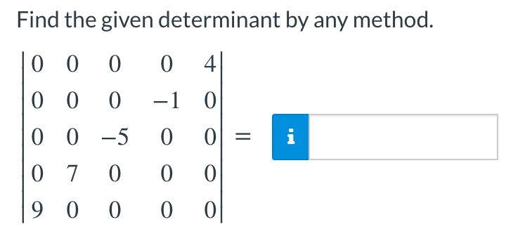 Solved Find the given determinant by any method. | Chegg.com