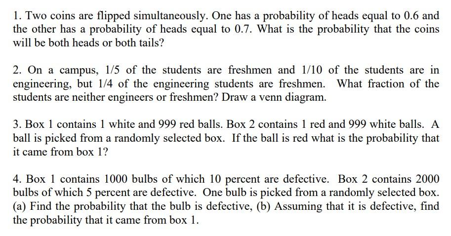 Solved 1. Two coins are flipped simultaneously. One has a | Chegg.com