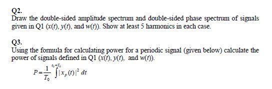 Solved Q2. Draw the double-sided amplitude spectrum and | Chegg.com