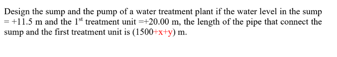Solved Design the sump and the pump of a water treatment | Chegg.com