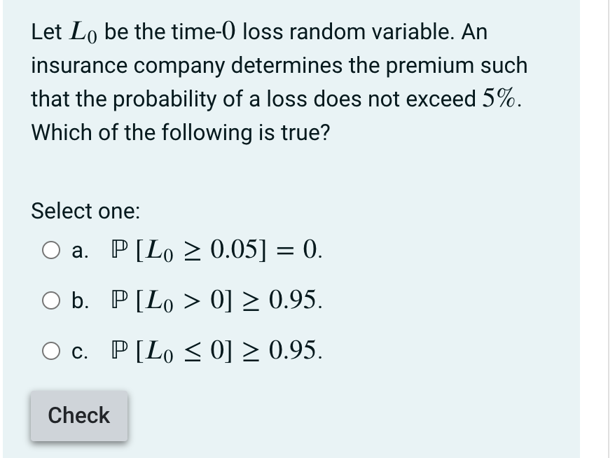 Solved Let Lo be the time-0 loss random variable. An | Chegg.com