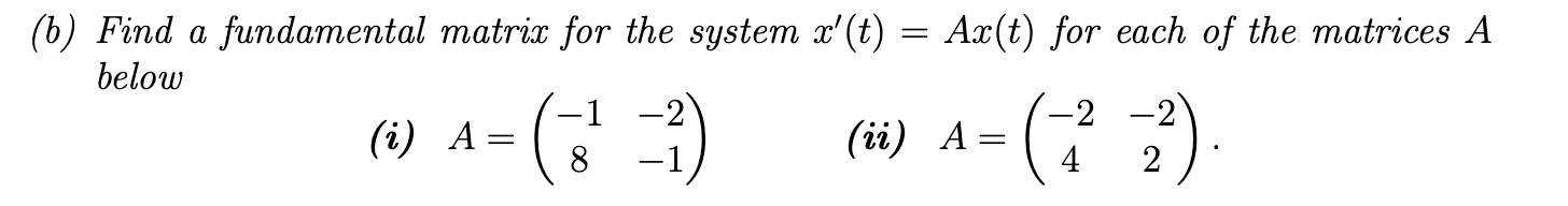 Solved (b) Find a fundamental matrix for the system | Chegg.com