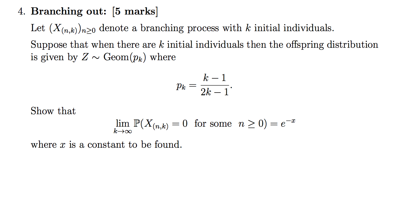 Solved 4. Branching out: [5 marks] Let (X(n,k))nzo denote a | Chegg.com