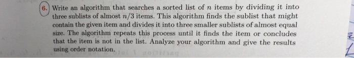 Solved 6. Write an algorithm that searches a sorted list of | Chegg.com Solved 6. Write an algorithm that searches a sorted list of | Chegg.com
