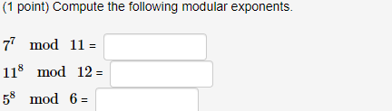 Solved (1 point) Compute the following modular exponents. | Chegg.com