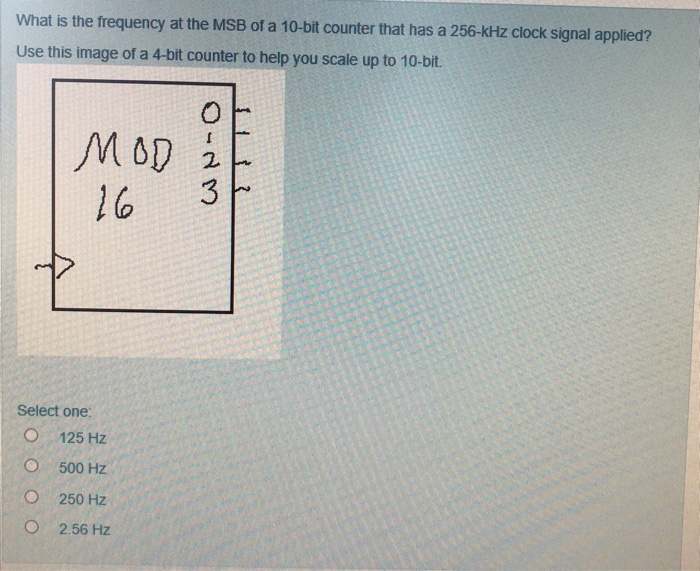 Solved What is the frequency at the MSB of a 10-bit counter | Chegg.com