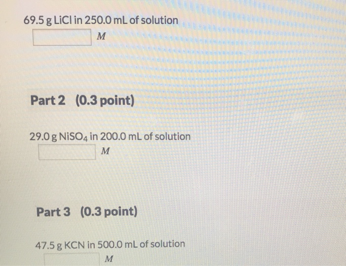Solved 69.5 g LiCl in 250.0 mL of solution Part 2 (0.3 | Chegg.com