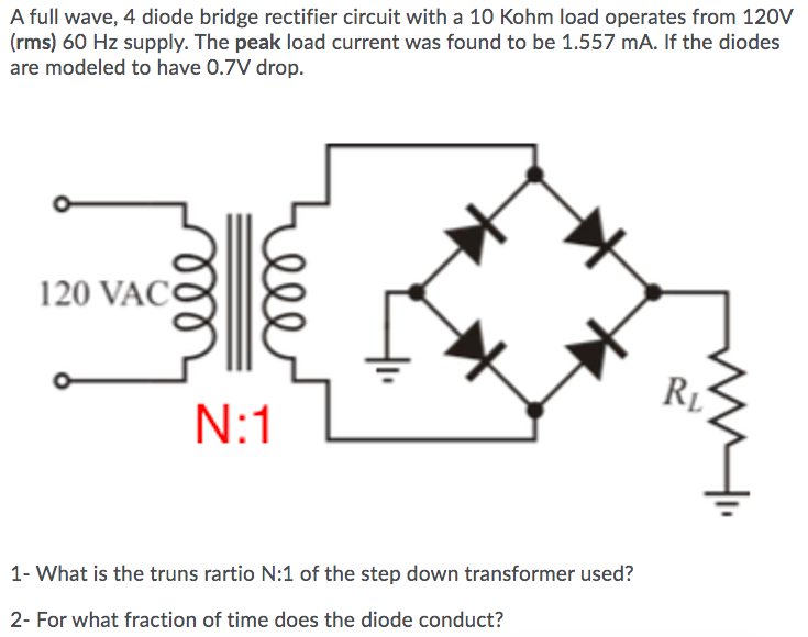 Solved A full wave, 4 diode bridge rectifier circuit with a | Chegg.com