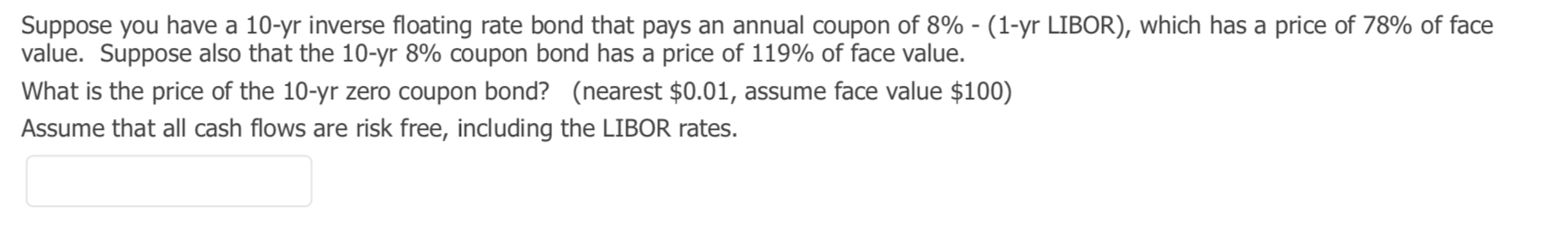Solved Suppose you have a 10-yr inverse floating rate bond | Chegg.com