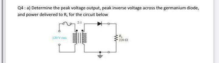 Solved Q4: a) Determine the peak voltage output, peak | Chegg.com