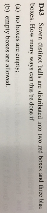 Solved D43 Seven distinct balls are distributed into two red | Chegg.com