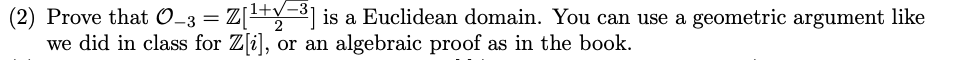 Solved (2) Prove that O-3 = Z[1+y3) is a Euclidean domain. | Chegg.com
