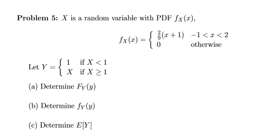 [Solved]: Problem 5: X is a random variable with PDFfX(x),