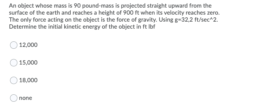 Solved An object whose mass is 90 pound-mass is projected | Chegg.com