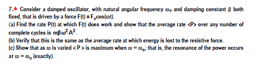 Solved 7. Consider a damped oscillator, with natural angular | Chegg.com