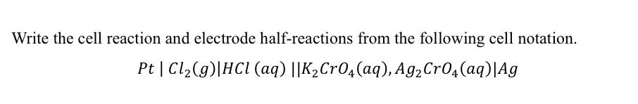 Solved Write the cell reaction and electrode half-reactions | Chegg.com