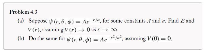 Solved Problem 4.3 (a) Suppose y (r, 0,0) = Aer/a, for some | Chegg.com