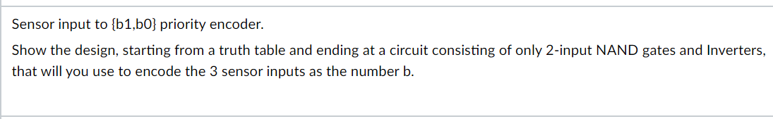 Solved Sensor input to {b1,b0} priority encoder. Show the | Chegg.com