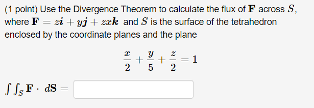 Solved (1 point) Use the Divergence Theorem to calculate the | Chegg.com